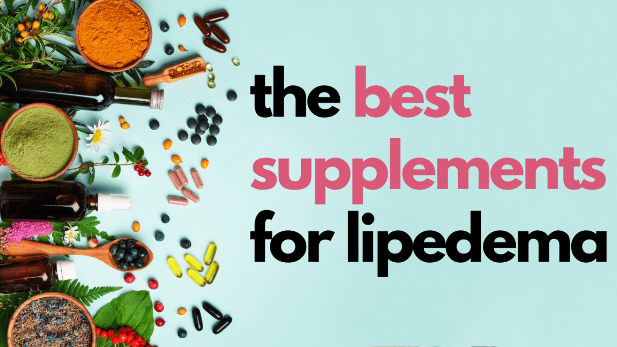 The Best Supplements for Lipedema and Lymphedema – Sturdy Woman